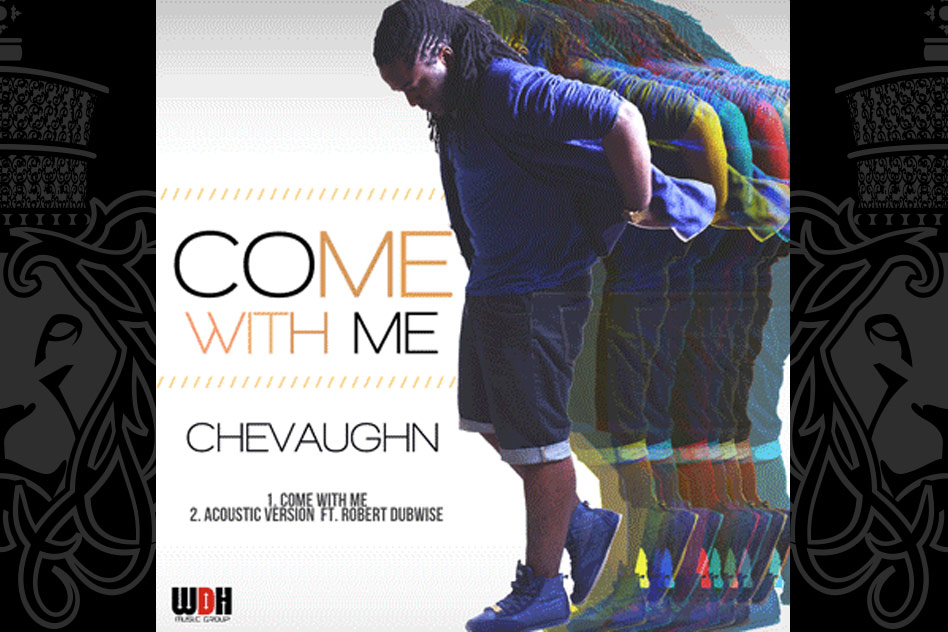 Chevaughn - Come With MeWorld A Reggae Entertainment